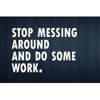 Stop Messing Around And Do Something - Motivational | OshiPrint.in